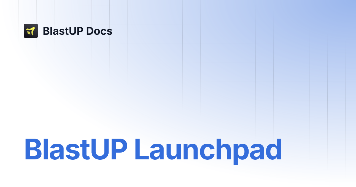 BlastUP Launchpad | BlastUP Docs