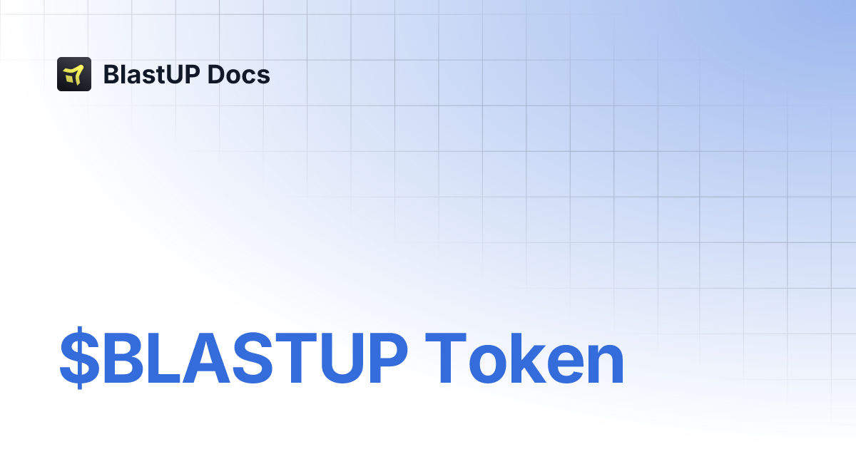 $BLASTUP Token | BlastUP Docs